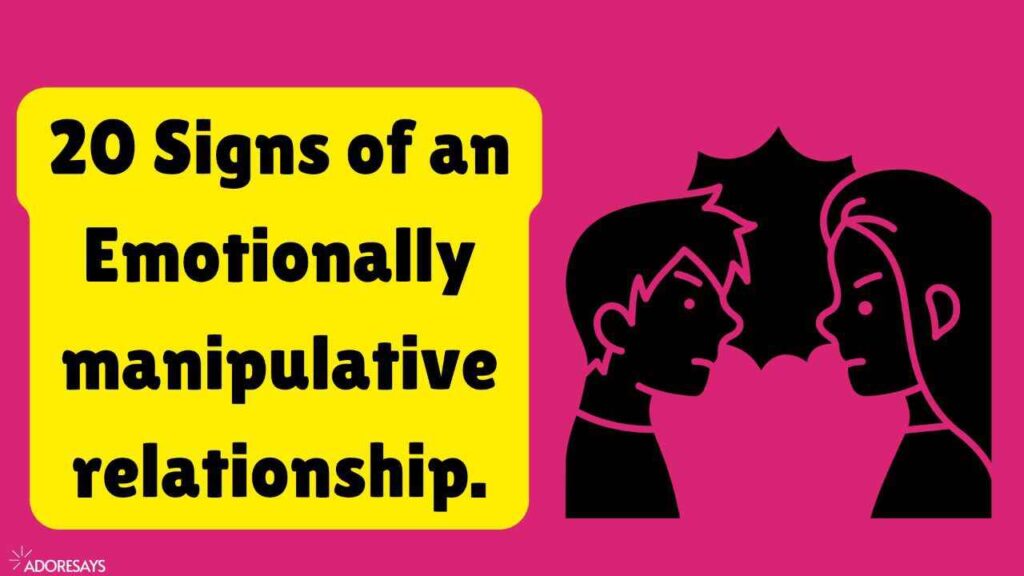 18 Signs of a Emotionally manipulative relationship.
